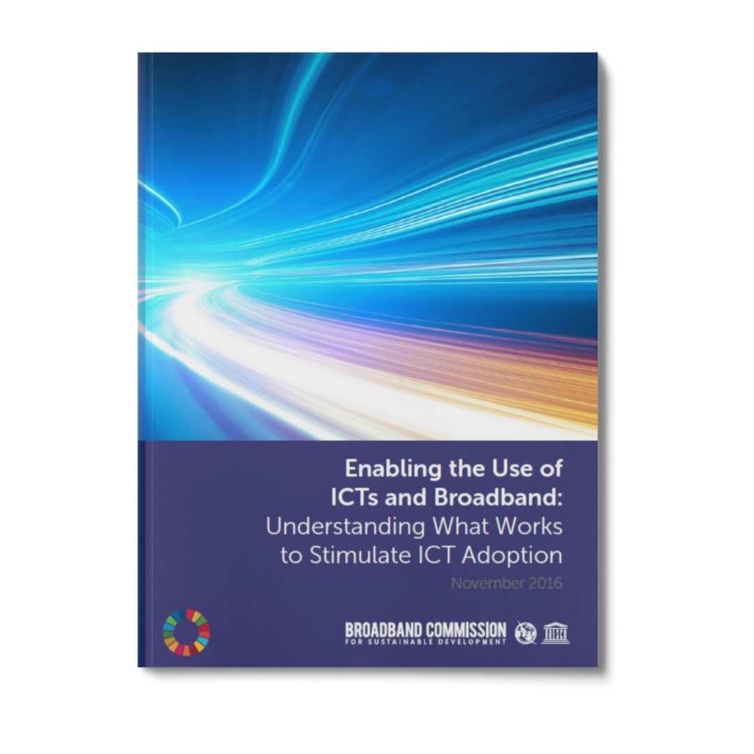Enabling the Use of ICTs and Broadband: Understanding What Works to ...